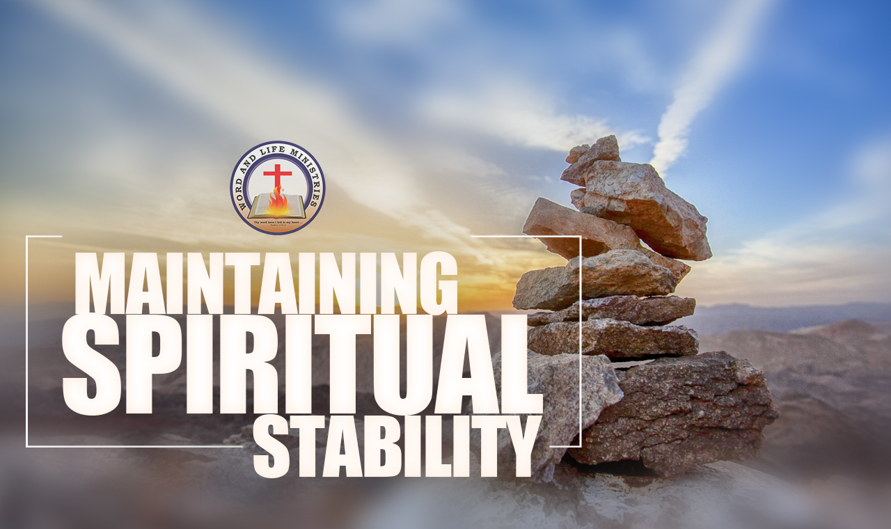 Maintaining Spiritual Stability - Word & Life